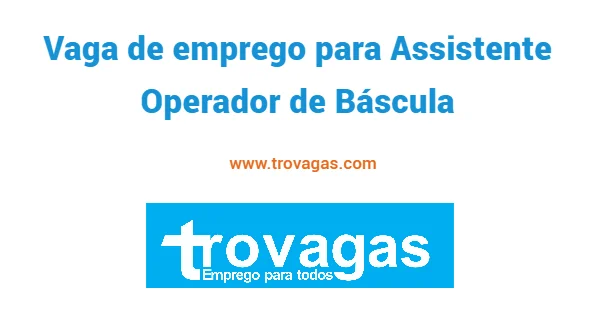 Vaga de emprego para Assistente Operador de Báscula em Nacala ...