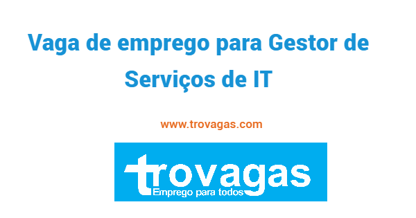 Vaga de emprego para Gestor de Serviços de IT em Maputo - Trovagas emprego