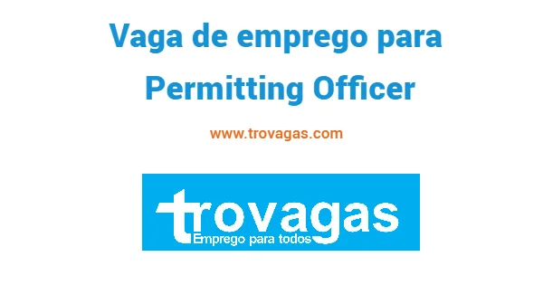 Vaga de emprego para Permitting Officer em Maputo - Trovagas emprego